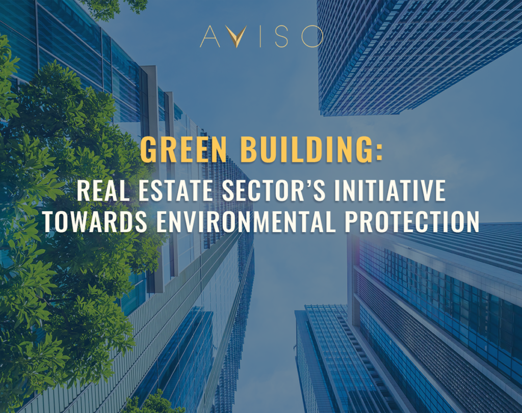 GREEN BUILDING: REAL ESTATE SECTOR’S INITIATIVE TOWARDS ENVIRONMENTAL ...